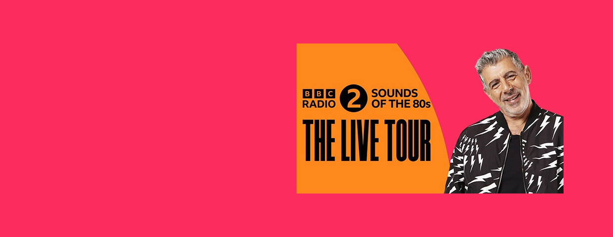BBC Radio 2 Sounds of the 80s Tickets, Tour Dates and Prices.